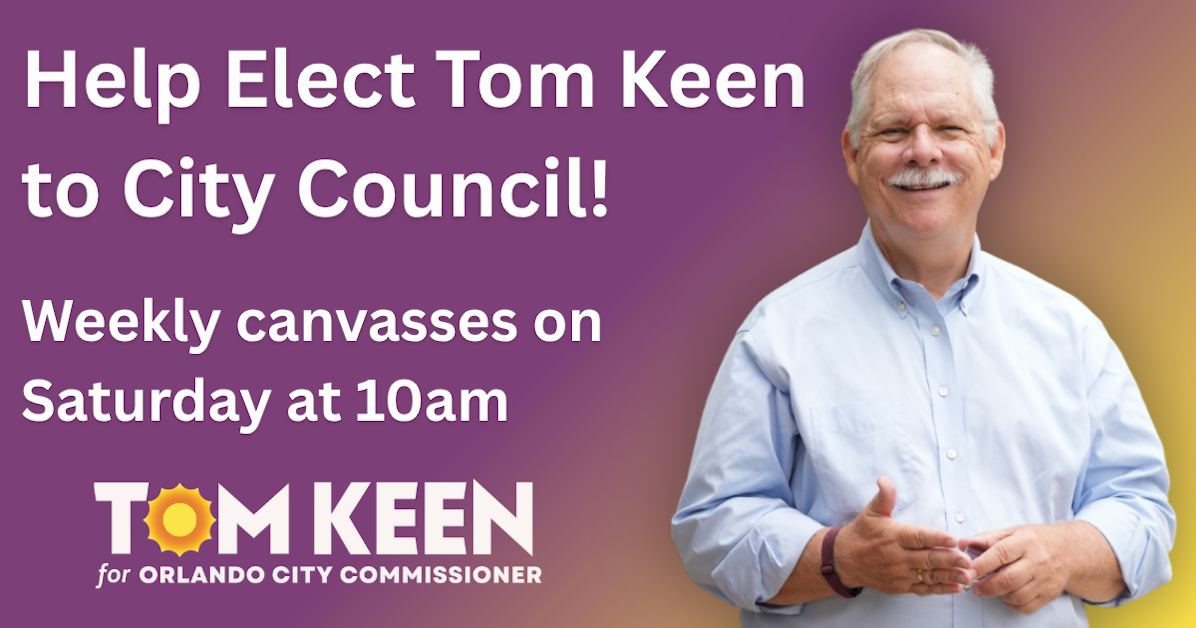 Elect Tom Keen for Orlando City Council: Weekend Canvass · Orange County Democrats